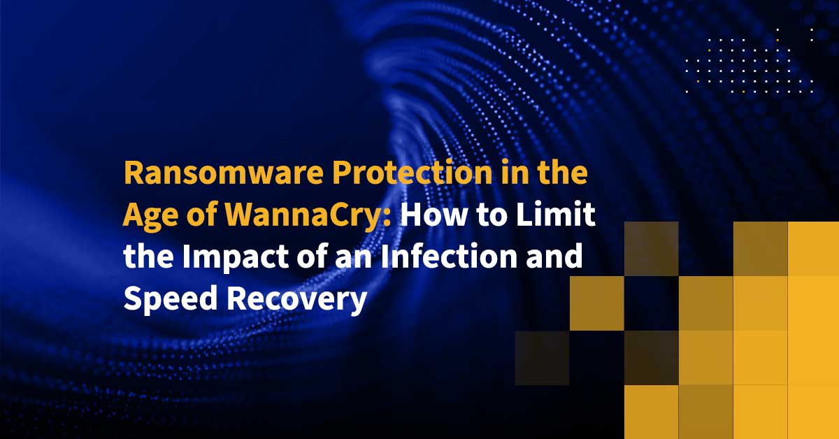 Ransomware Protection in the Age of WannaCry: How to Limit the Impact ...