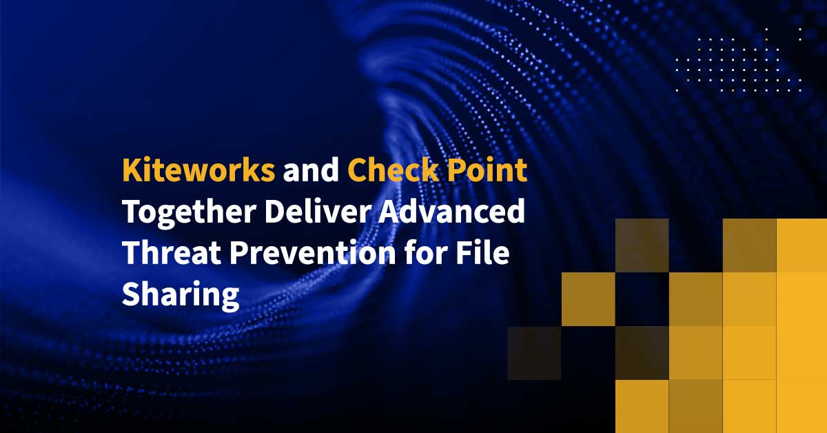 Kiteworks And Check Point Together Deliver Advanced Threat Prevention