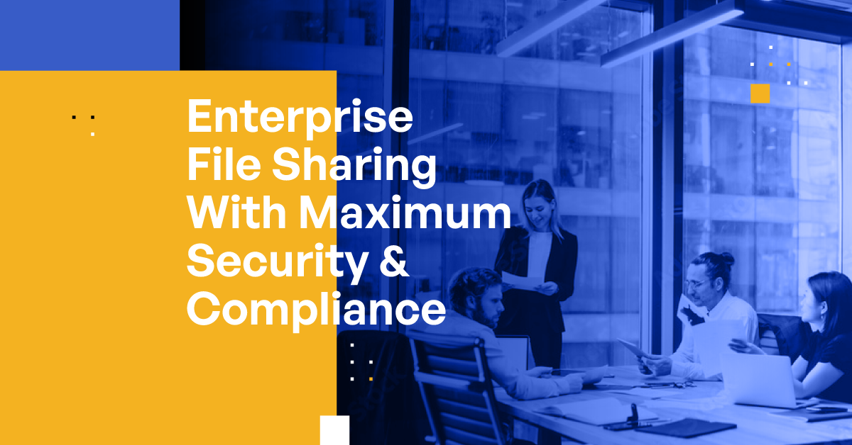 Enterprise File Sharing: Secure File Sharing Solutions for Business Enterprise File Sharing: Secure File Sharing Solutions for Business