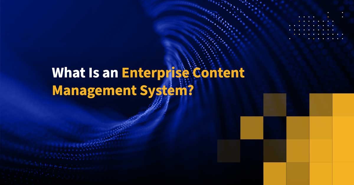 Enterprise Content Management: ECM vs. Document Management