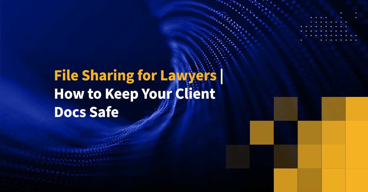 File Sharing for Lawyers: Client File Sharing, Secure File Sharing with ...