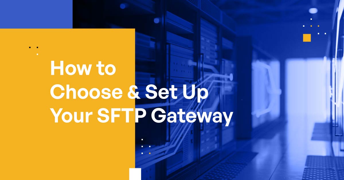 SFTP Gateway: File Transfer Gateway, Secure File Gateway, SFTP Setup
