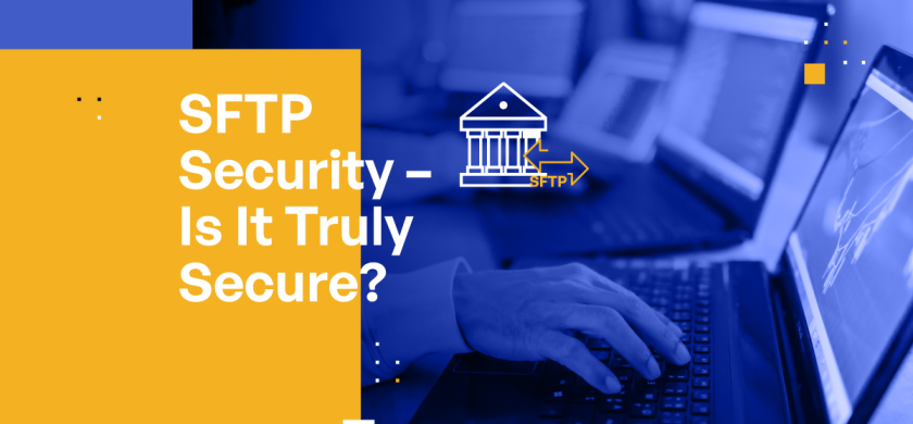 Is SFTP Secure? Evaluating File Transfer Security