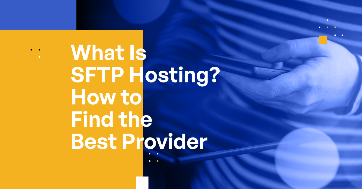 SFTP Hosting: Hosted SFTP & SFTP Hosting Providers