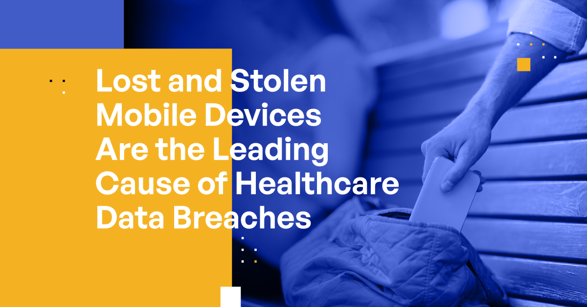 Healthcare Data Breaches Lost And Stolen Mobile Devices