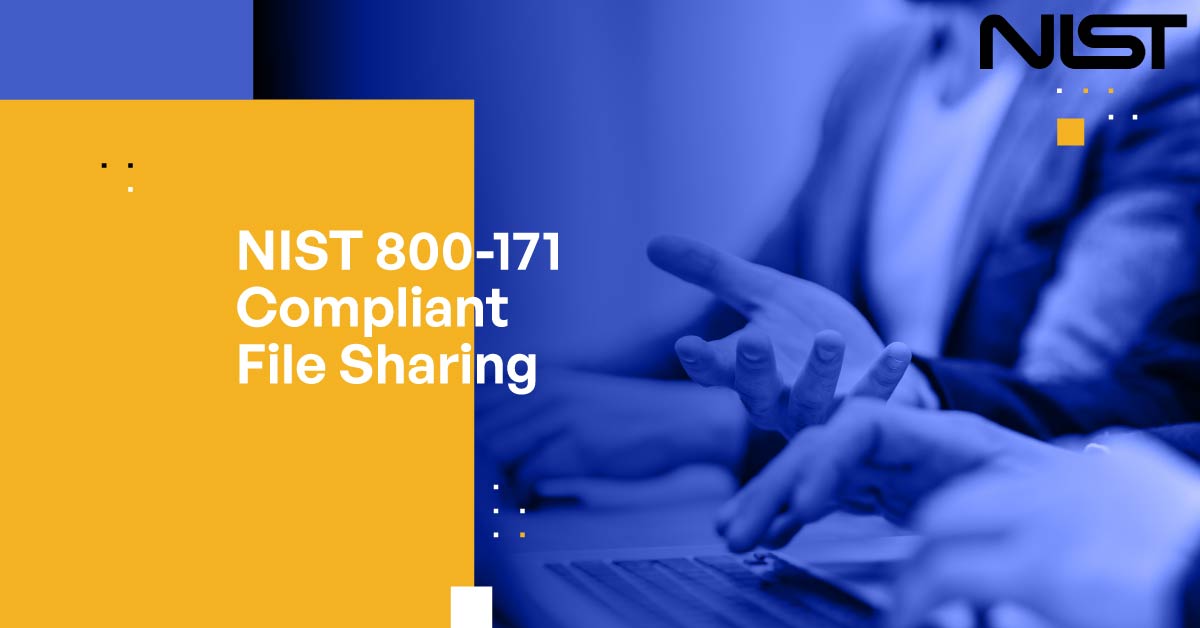Secure File Sharing for NIST 800-171 Compliance: Requirements & Strategies