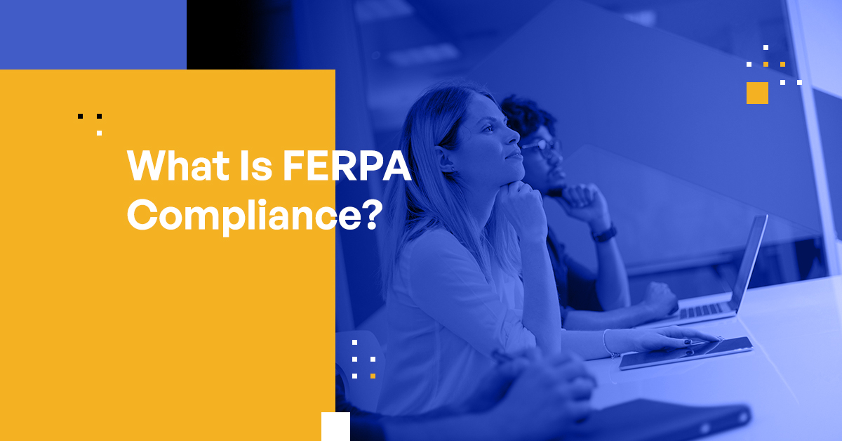 FERPA Compliance: What is, Requirements & Best Practices