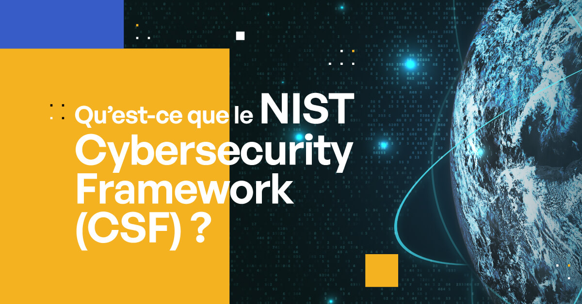 Qu'est-ce que le NIST Cybersecurity Framework (CSF)
