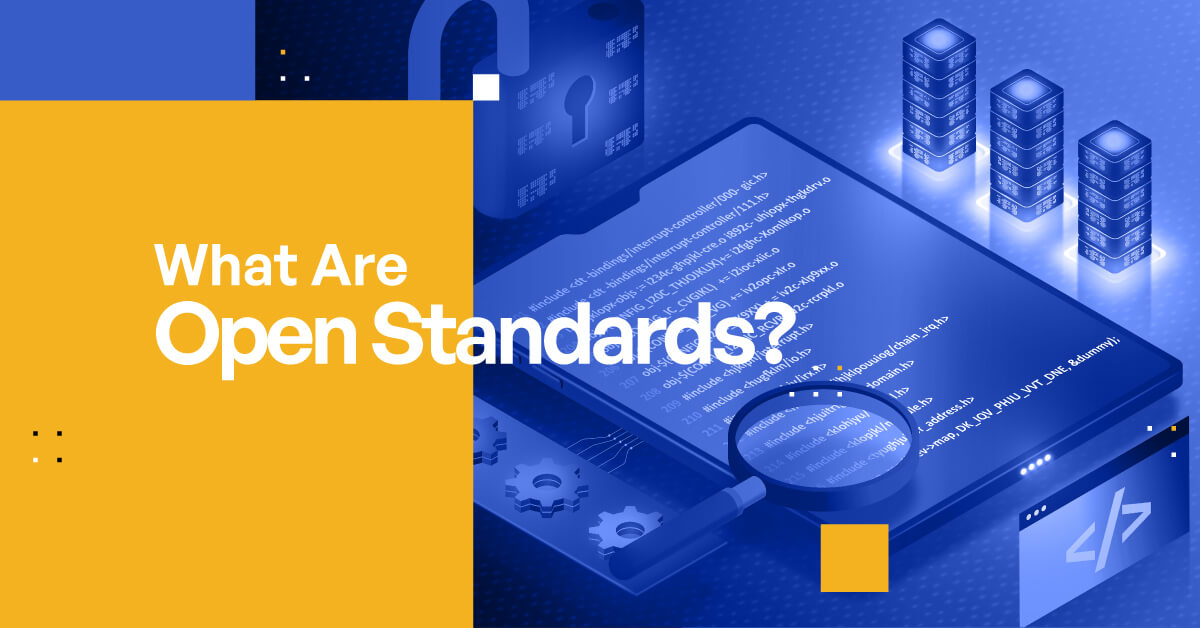 Open Standards: What Are Open Standards, Open Standards vs. Open Source