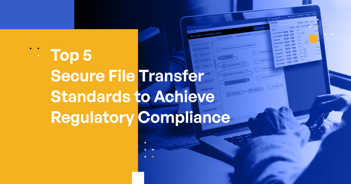 Top 5 Secure File Transfer Standards to Achieve Regulatory Compliance