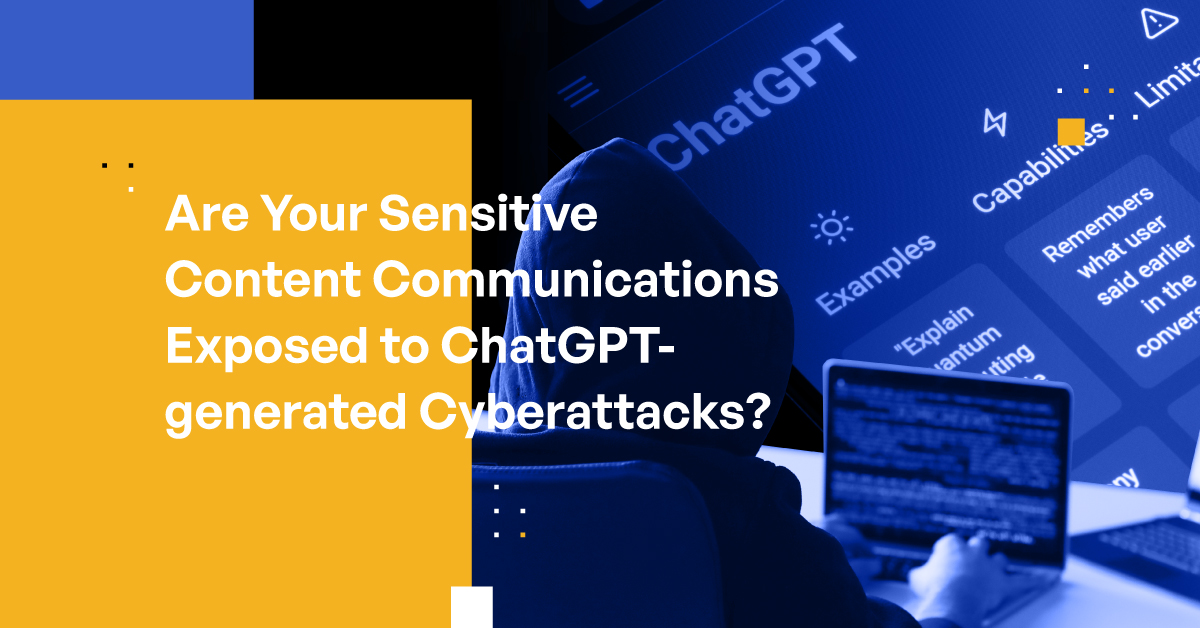 Are Your Sensitive Content Communications Exposed to ChatGPT-generated ...