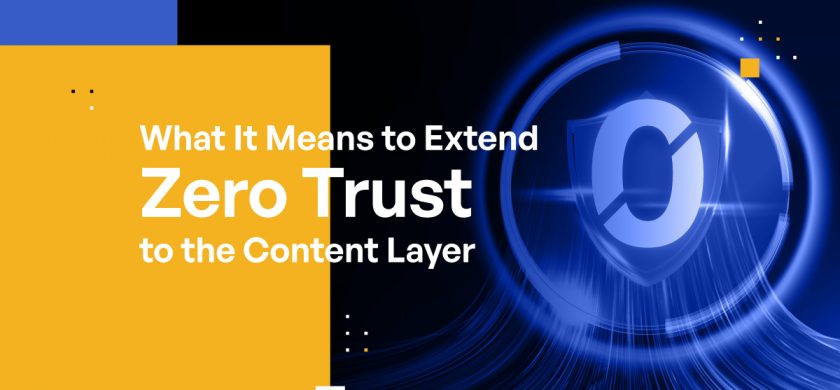 What It Means to Extend Zero Trust to the Content Layer