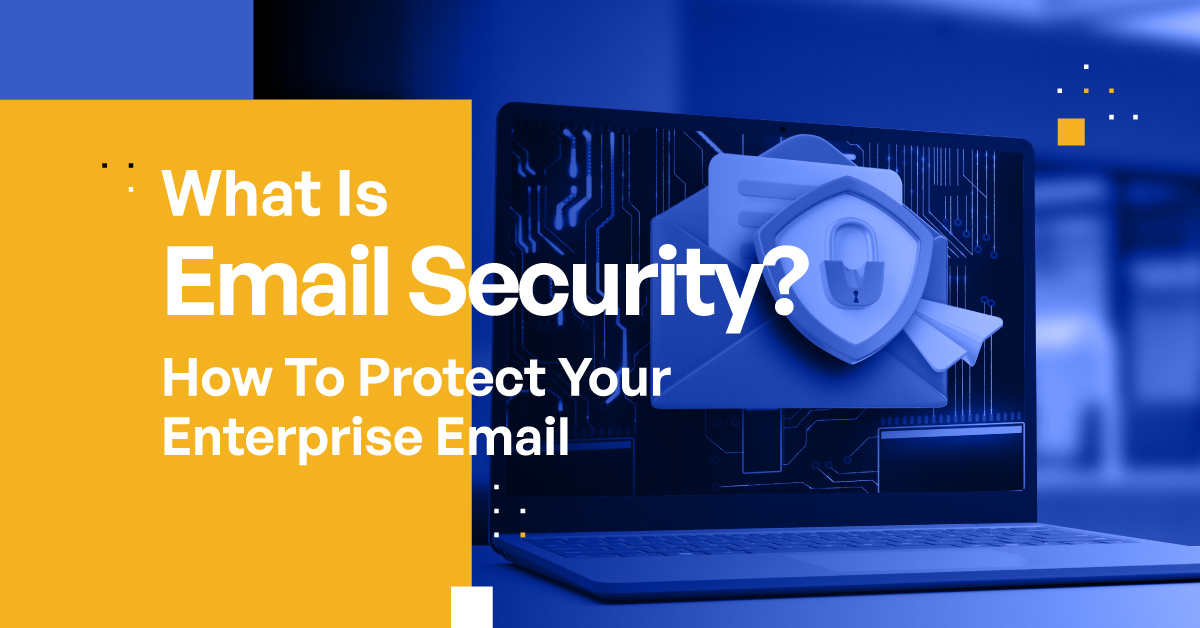 Enterprise Email Security: Enterprise Email Protection, Business Email ...
