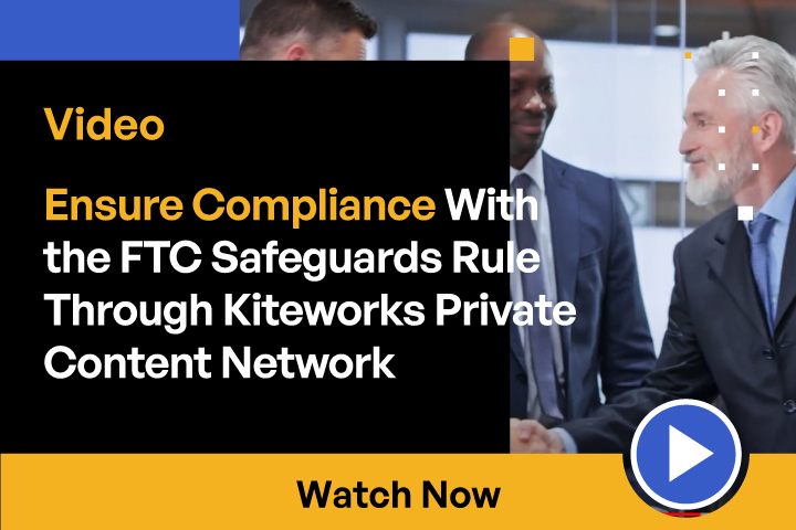 Ensuring Compliance With the FTC Safeguards Rule Through Kiteworks Private Content Network
