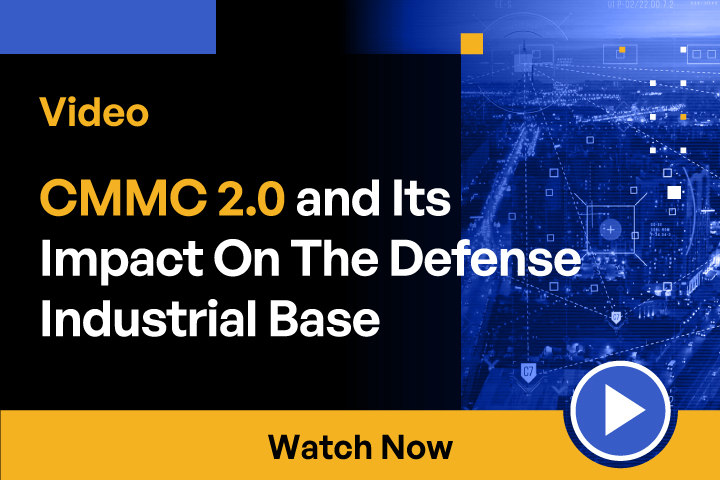 CMMC 2.0 and Its Impact on the Defense Industrial Base