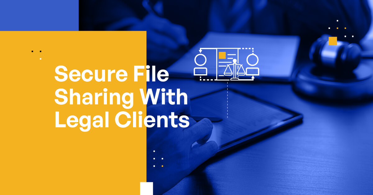 Secure File Sharing for Law Firms and Lawyers: Ensuring Confidentiality ...