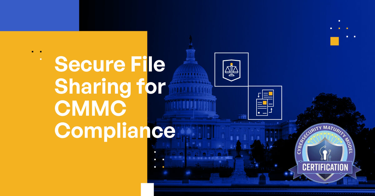 Secure File Sharing for CMMC Compliance: Platforms & Buying Requirements