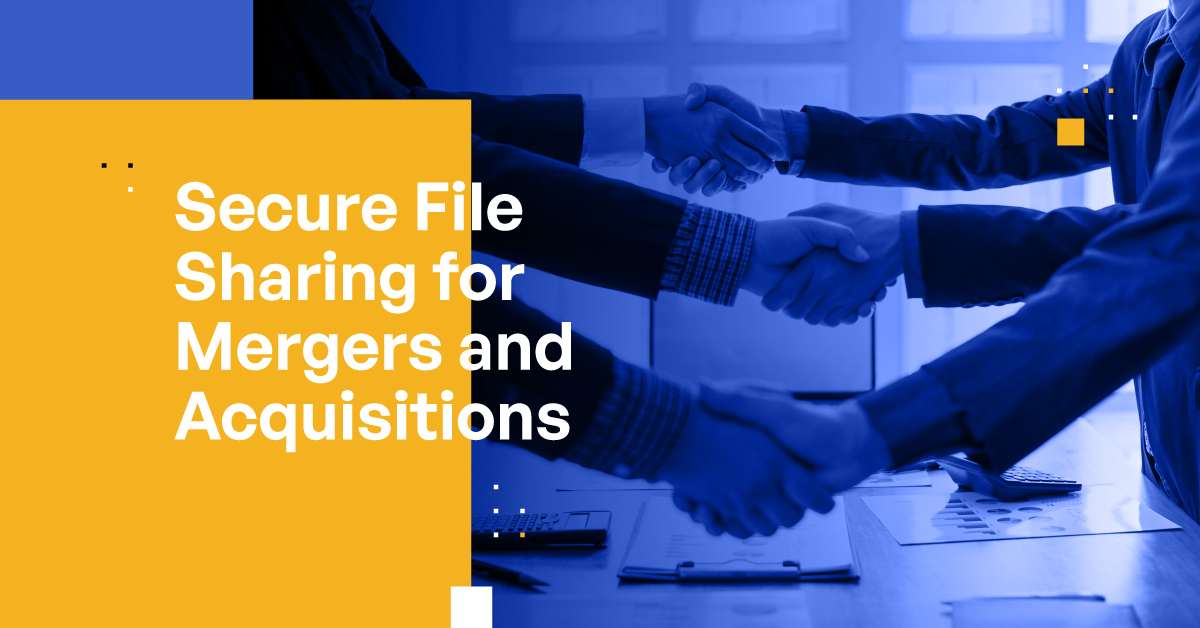 Secure File Sharing for Mergers and Acquisitions