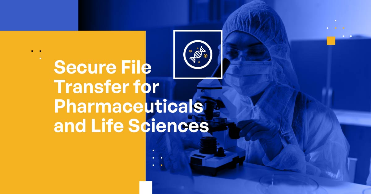 10 Attributes of a Secure File Transfer Solution for Pharmaceuticals ...