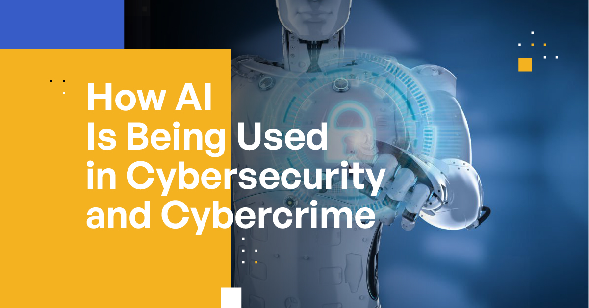 How AI Is Being Used in Cybersecurity and Cybercrime [a Checklist]