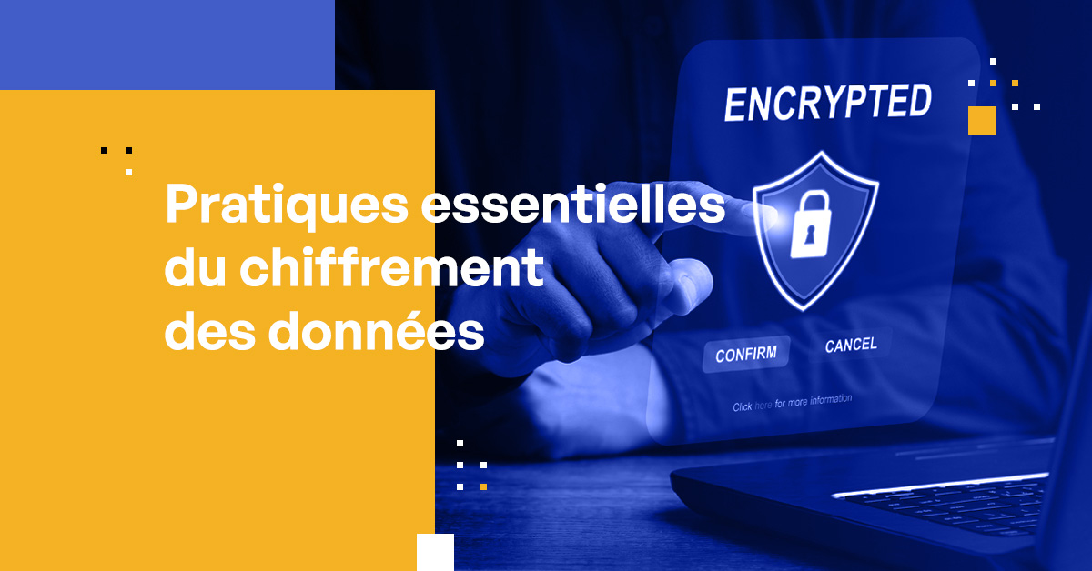 Pratiques essentielles de chiffrement des données