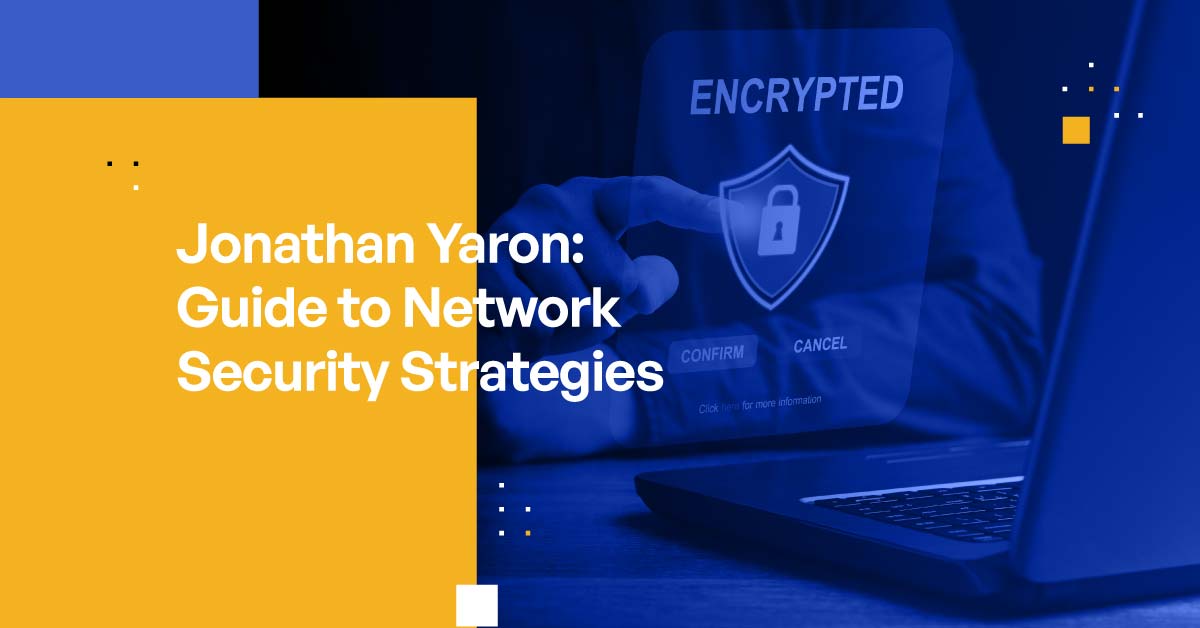 Jonathan Yaron on Enterprise Cybersecurity Solutions