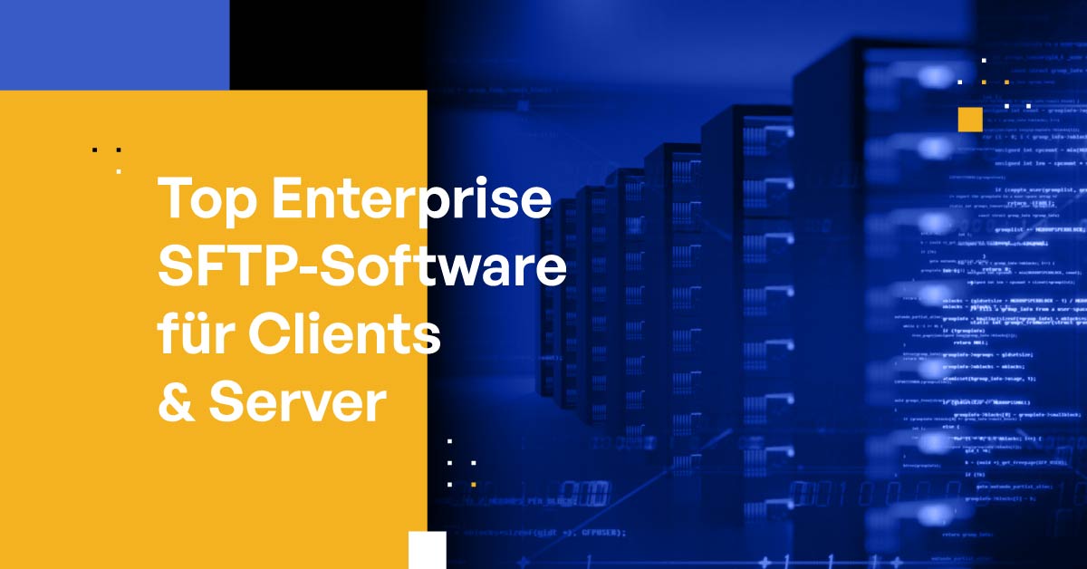 Top Enterprise SFTP-Software für Clients & Server