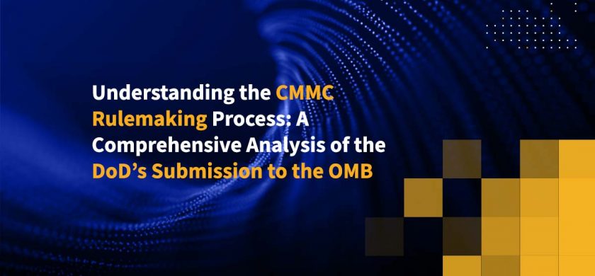 Demystify CMMC Rulemaking Process: An Analysis of DoD's Submission to OMB