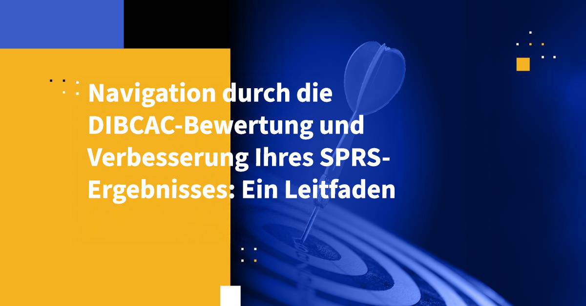 Navigation durch die DIBCAC-Bewertung und Verbesserung Ihres SPRS ...