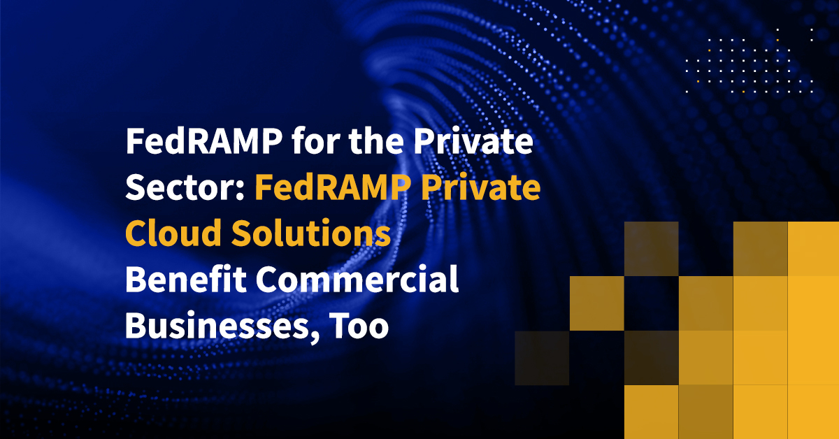 FedRAMP Compliant Private Cloud: FedRAMP for the Private Sector