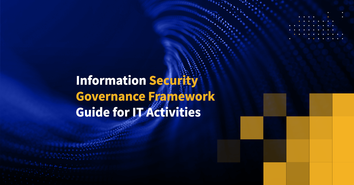 Information Security Governance Framework for IT Activities Information Security Governance Framework for IT Activities