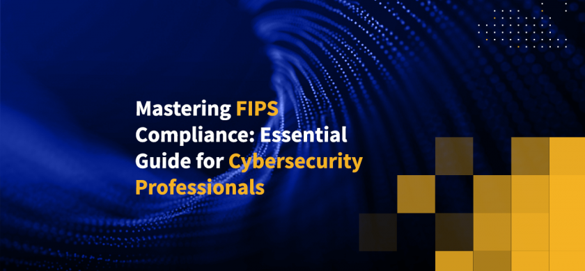 Mastering FIPS Compliance: Essential Guide for Cybersecurity Professionals