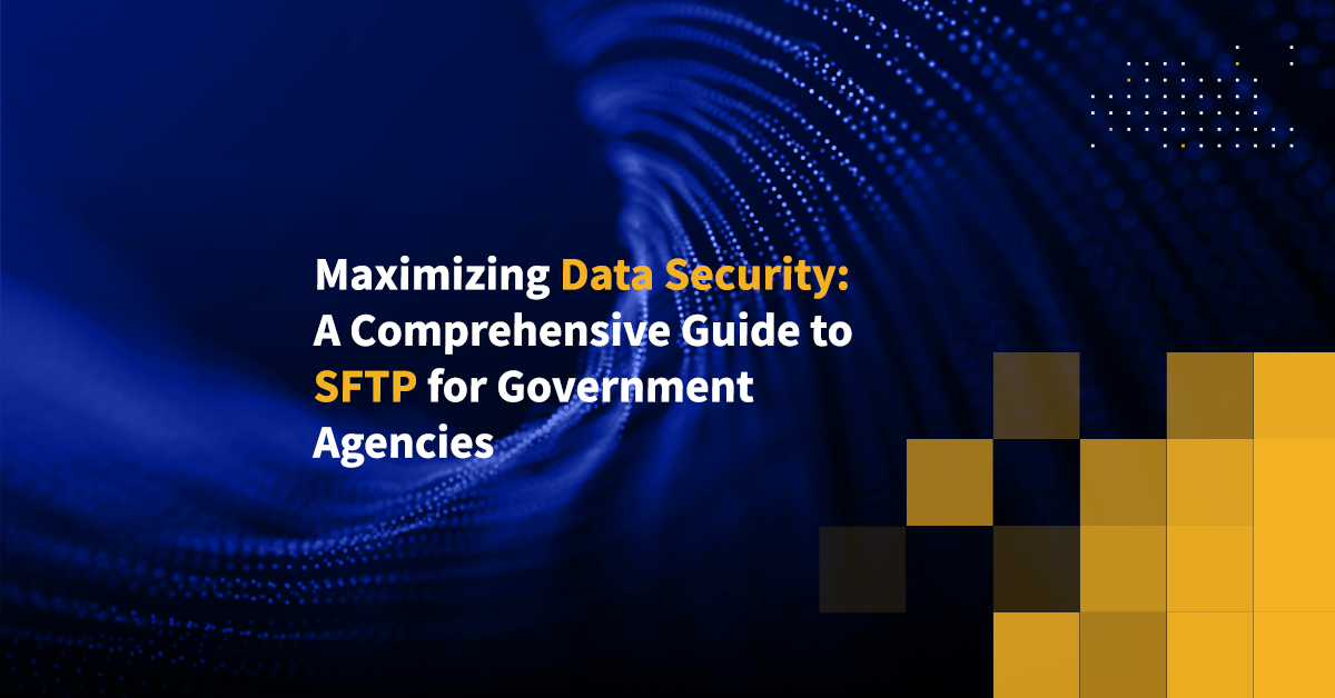 Maximizing Data Security: A Comprehensive Guide to SFTP for Government ...