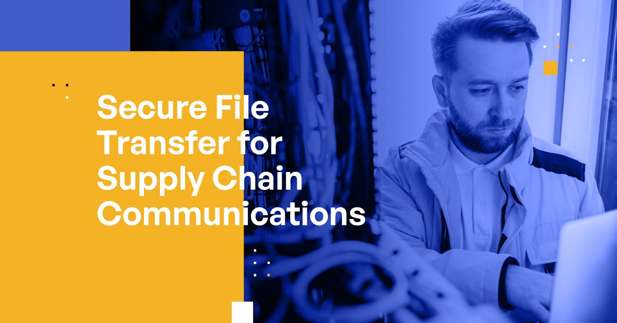 Secure File Transfer for Supply Chain Communications