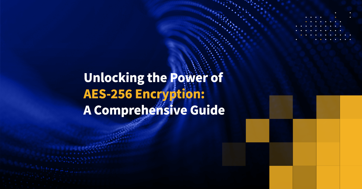 Unlocking the Power of AES-256 Encryption: A Comprehensive Guide Unlocking the Power of AES-256 Encryption: A Comprehensive Guide