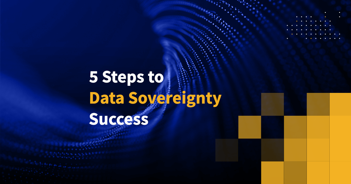 5 Steps to Data Sovereignty Success