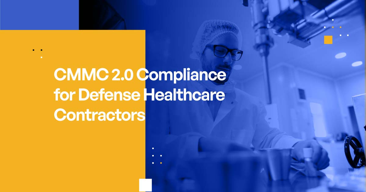 CMMC Compliance for Defense Healthcare Contractors: Risks & Recommendations
