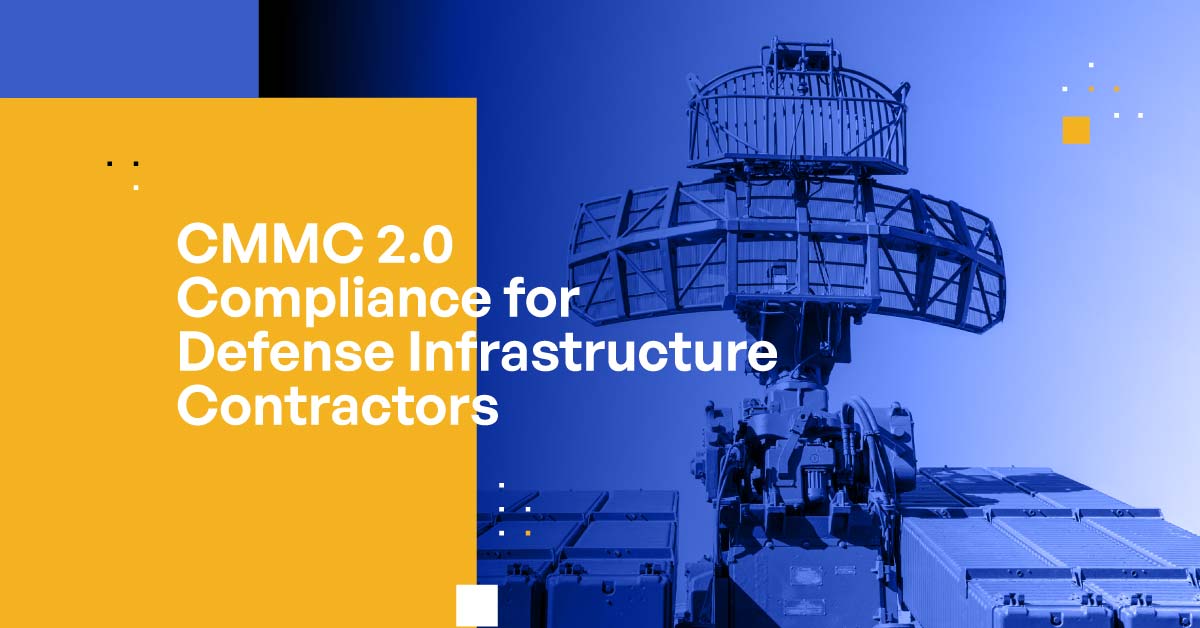 CMMC Compliance for Defense Infrastructure Contractors: Risks & Recommendations