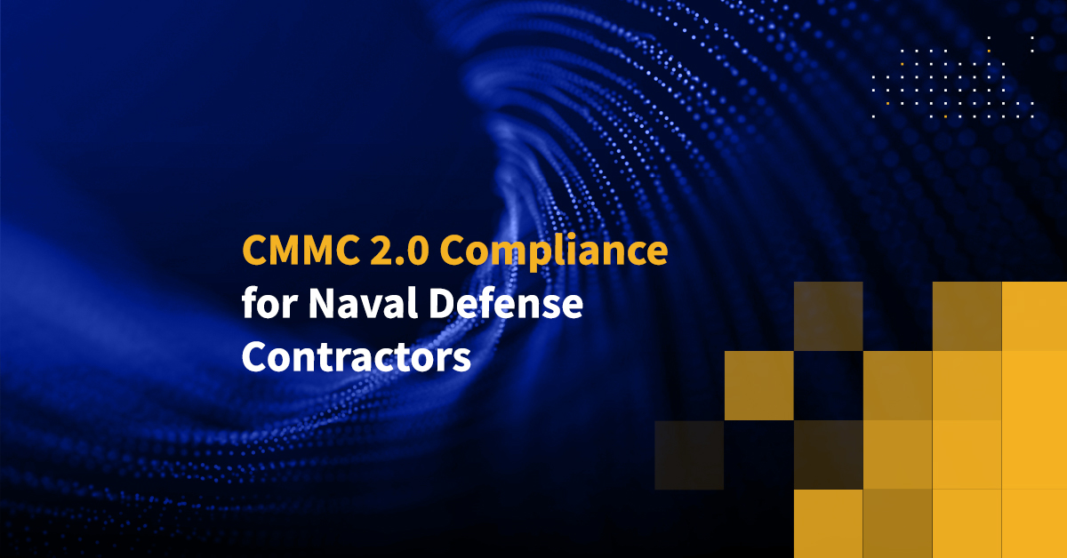 CMMC 2.0 Compliance for Naval Defense Contractors
