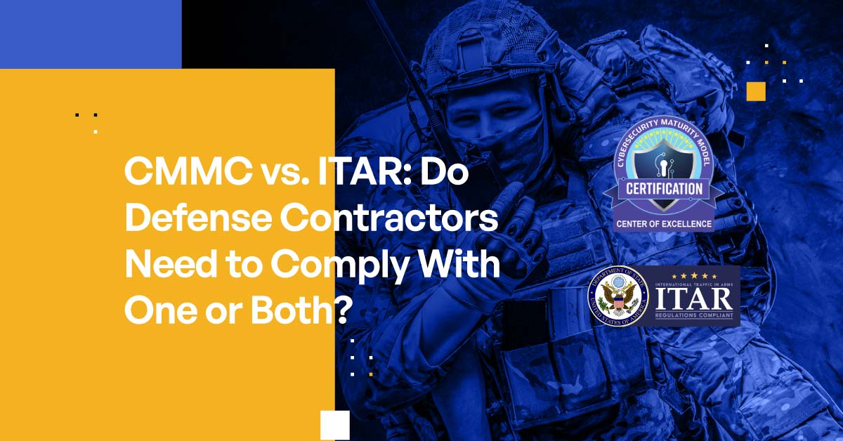 CMMC vs. ITAR: Key Differences and Dual Compliance Guidance