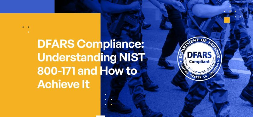DFARS Compliance: Understanding NIST 800-171 and How to Achieve It