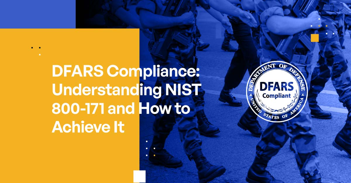 DFARS Compliance: Understanding NIST 800-171 and How to Achieve It