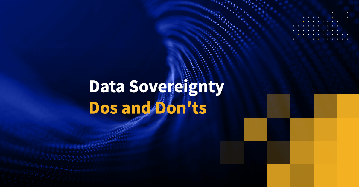 Data Sovereignty Dos and Don'ts