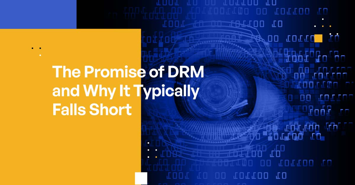 The Promise of DRM and Why It Typically Falls Short