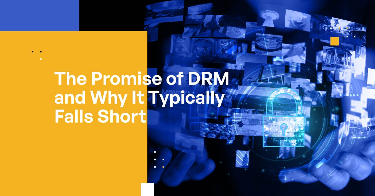 The Promise of DRM and Why It Typically Falls Short