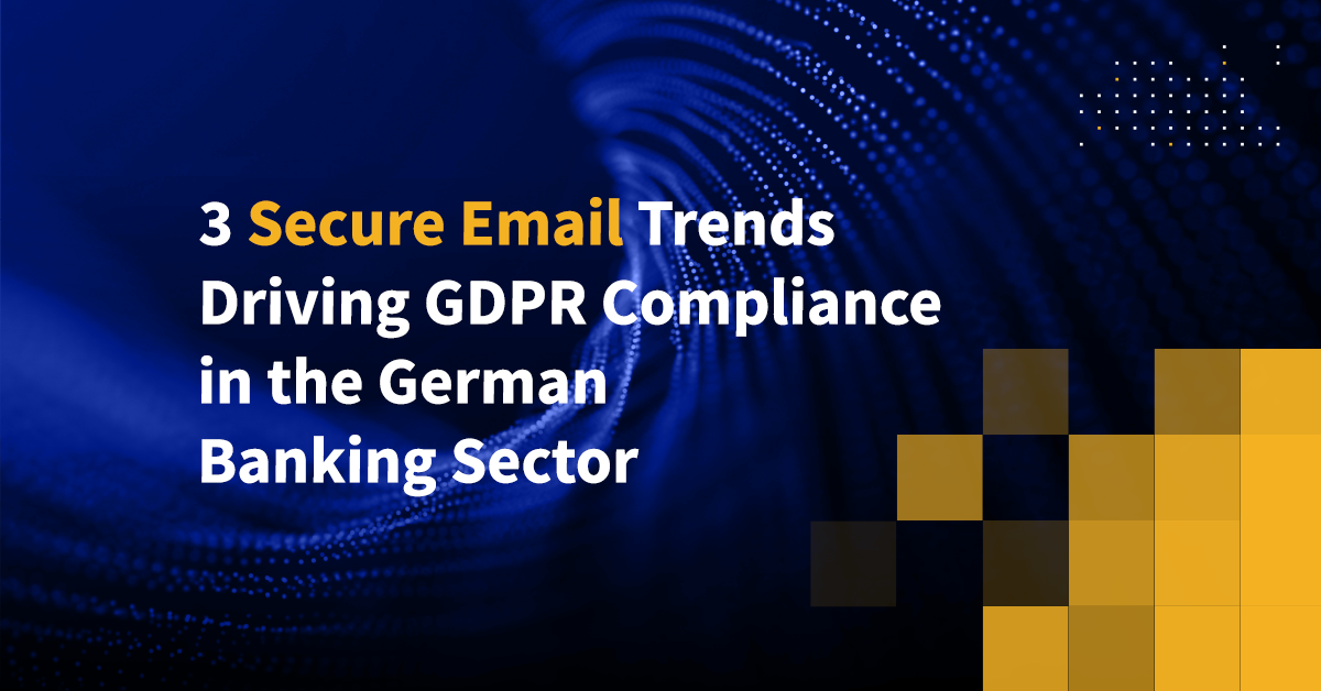 GDPR Compliant Email Trends for German Banking Sector: Regulatory ...