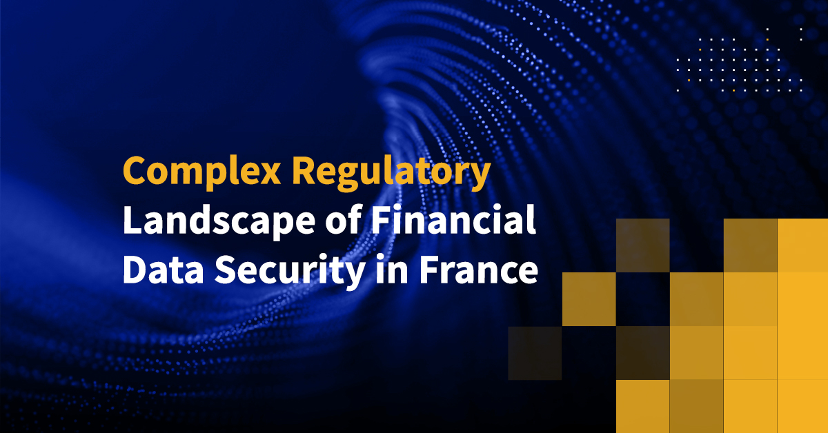Navigating Financial Data Security Regulations in France: Compliance ...