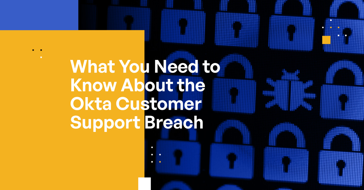 How the Okta Customer Support Hack Exposed Sensitive Data and Access ...