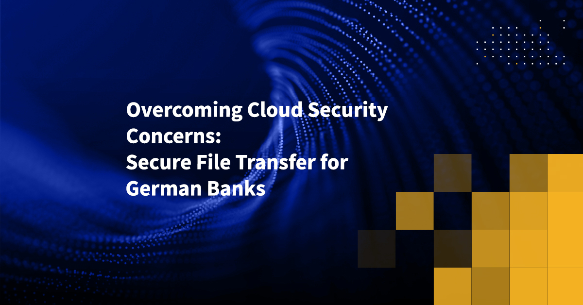 Secure File Transfer for German Banks: Cloud-based File Transfer ...
