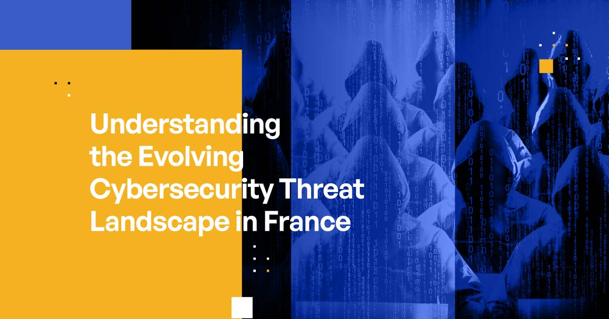 Cybersecurity Threat Landscape in France: Threats, Regulations,Strategies & Best Practices